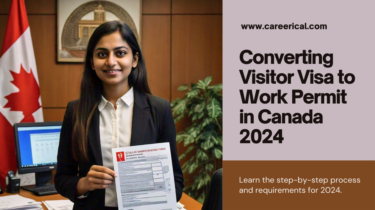 🇨🇦 How to Seamlessly Convert Your Visitor Visa to a Work Permit in Canada for 2024 – Careerical ...